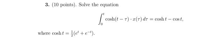 Solved 3. (10 points). Solve the equation Sco cosh(t | Chegg.com