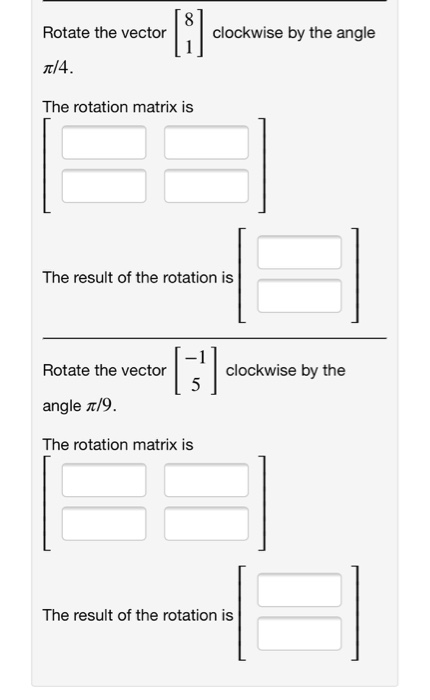 Solved Rotate the vector clockwise by the angle 1/4. The | Chegg.com