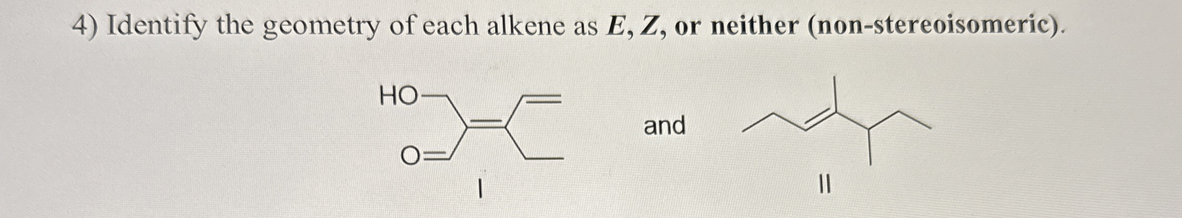 Solved Identify the geometry of each alkene as E,Z, ﻿or | Chegg.com