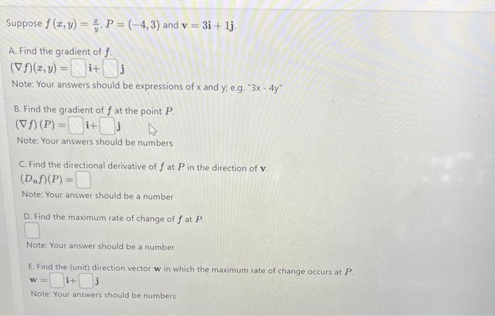 Solved Suppose f(x,y)=yx,P=(−4,3) and v=3i+1j. A. Find the | Chegg.com