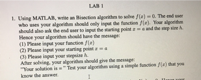 Solved LAB 1 1. Using MATLAB, write an Bisection algorithm | Chegg.com Solved LAB 1 1. Using MATLAB, write an Bisection algorithm | Chegg.com