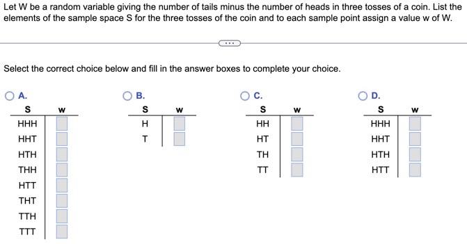 Solved Let W be a random variable giving the number of tails | Chegg.com