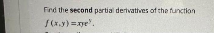 Solved Find the second partial derivatives of the function | Chegg.com