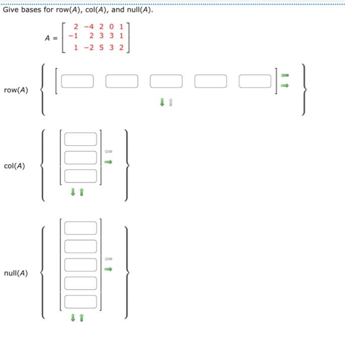 Solved Give bases for row(A),col(A), and null(A). | Chegg.com