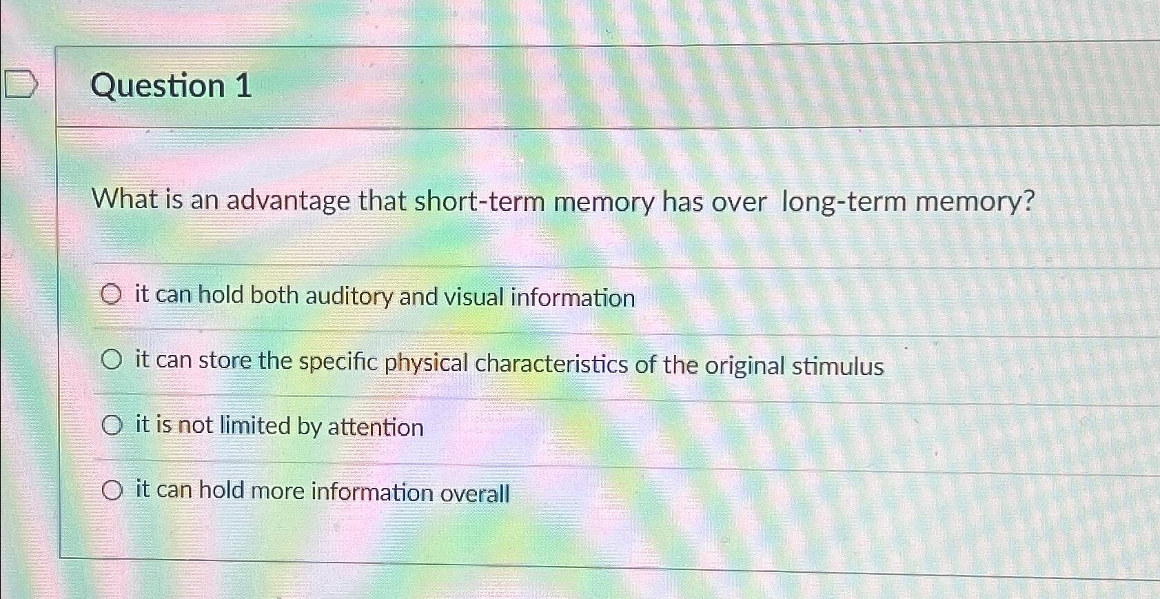 Solved Question 1What is an advantage that short-term memory | Chegg.com