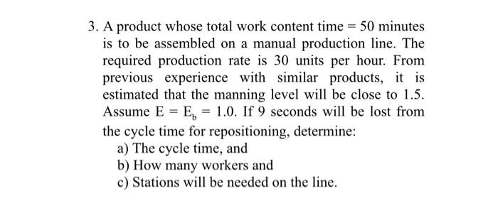 Solved 3. A product whose total work content time = 50 | Chegg.com