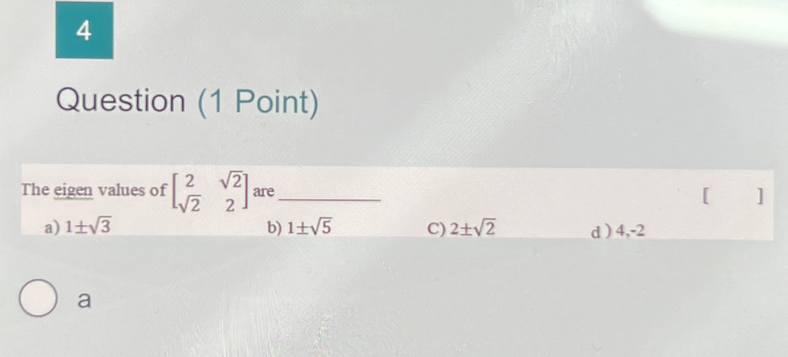 Solved 4Question (1 ﻿Point)The eigen values of [222222] | Chegg.com