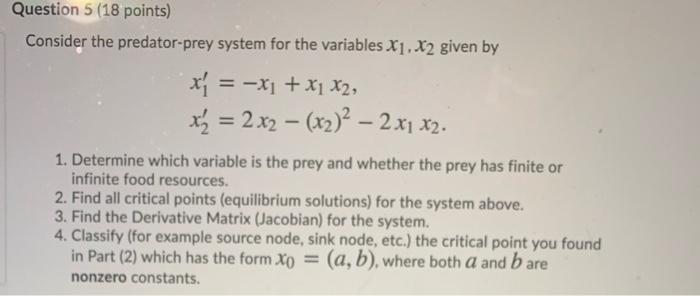 Solved Question 5 (18 points) Consider the predator-prey | Chegg.com Solved Question 5 (18 points) Consider the predator-prey | Chegg.com