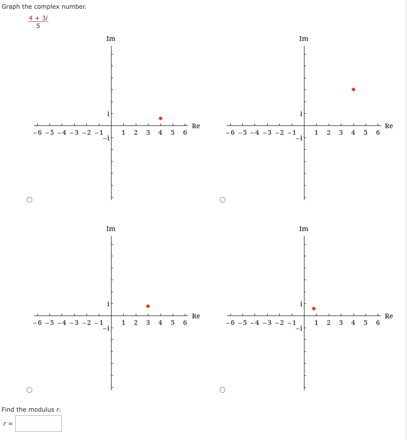 Solved Graph the complex number.4+3i5Find the modulus r.r= | Chegg.com