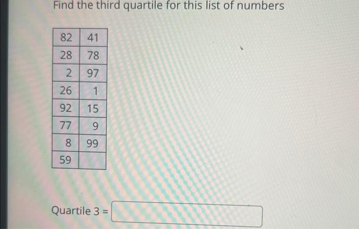 Solved Find the third quartile for this list of numbers | Chegg.com