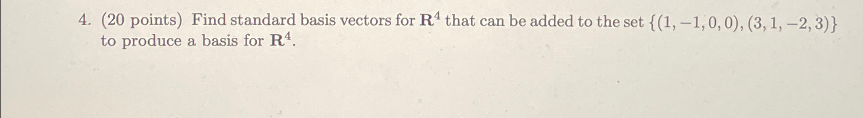 Solved Find standard basis vectors for R4 ﻿that can be added | Chegg.com