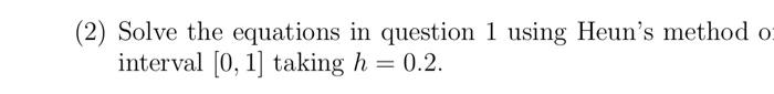 Solved (2) Solve the equations in question 1 using Heun's | Chegg.com