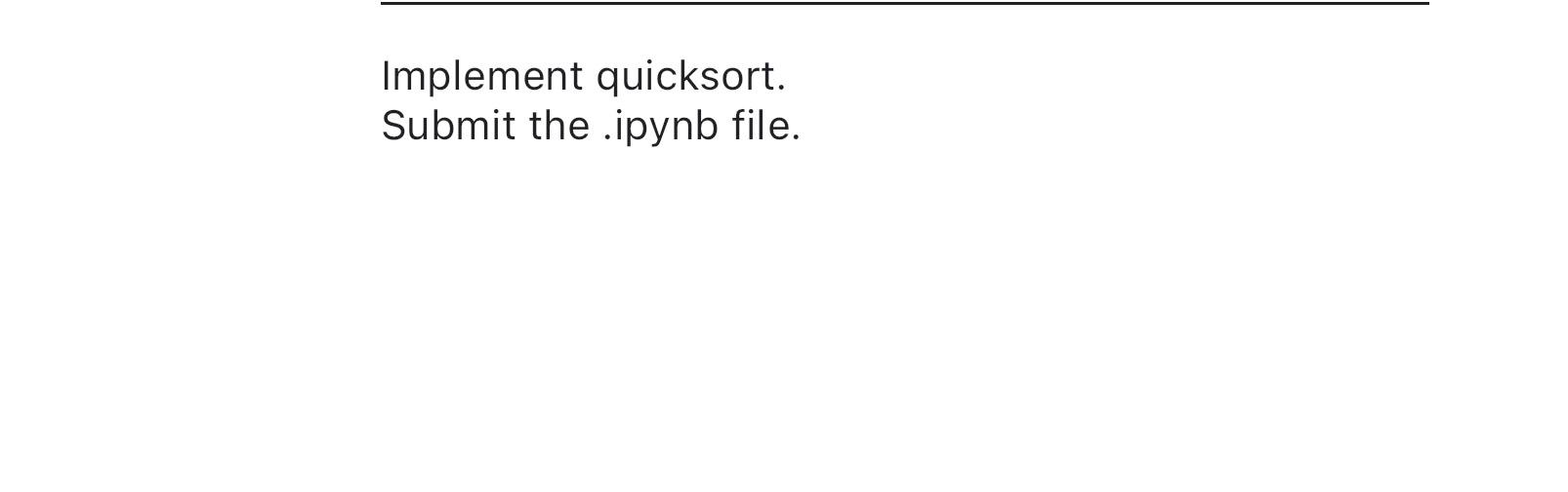 Solved Implement quicksort.Submit the .ipynb file. | Chegg.com