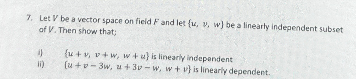 Solved Let V be a vector space on field F and let {u,v,w} | Chegg.com Solved Let V be a vector space on field F and let {u,v,w} | Chegg.com