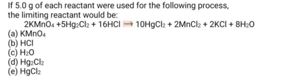 Solved If 5.0 g of each reactant were used for the following | Chegg.com