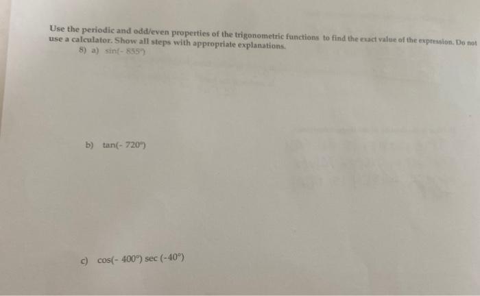 Solved Use the periodic and odd/even properties of the | Chegg.com