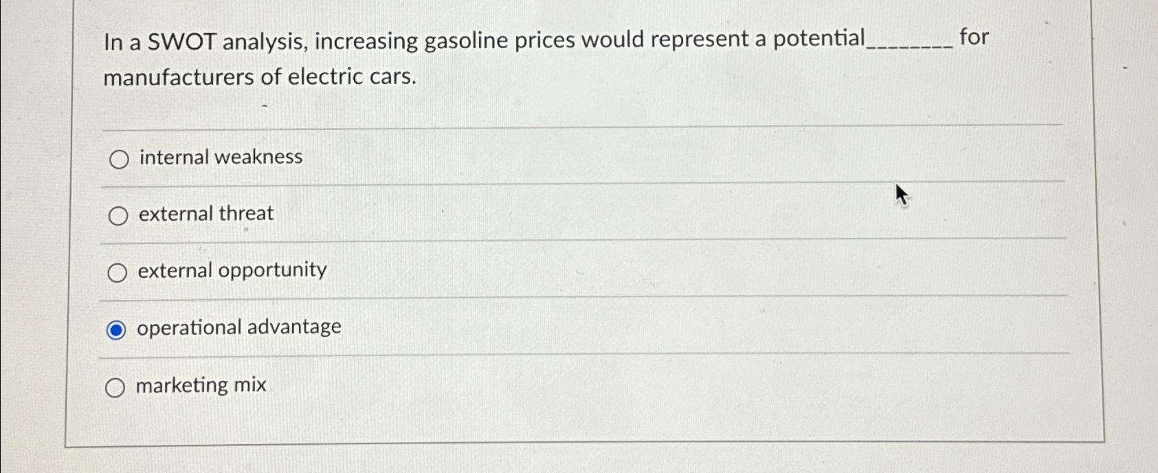 Solved In a SWOT analysis, increasing gasoline prices would | Chegg.com
