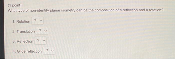 (1 point) What type of non-identity planar isometry | Chegg.com