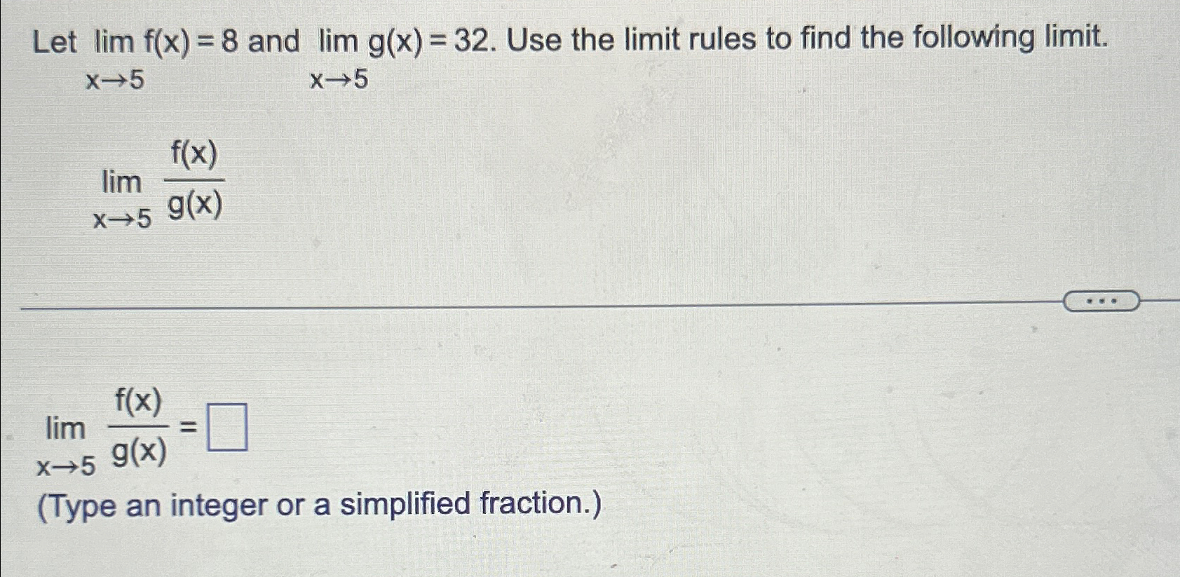 Solved Let limx→5f(x)=8 ﻿and limx→5g(x)=32. ﻿Use the limit | Chegg.com