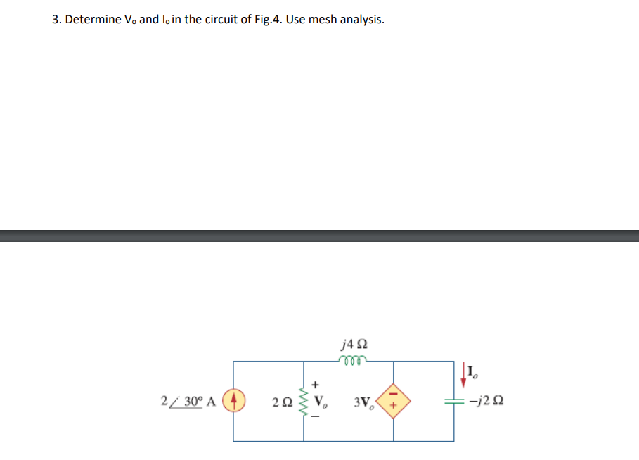 Solved Determine Vo ﻿and Io in ﻿the circuit of ﻿Fig.4. ﻿Use | Chegg.com