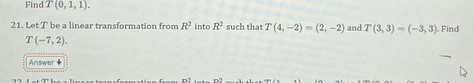 Solved Find T(0,1,1).21. ﻿Let T ﻿be a linear transformation | Chegg.com