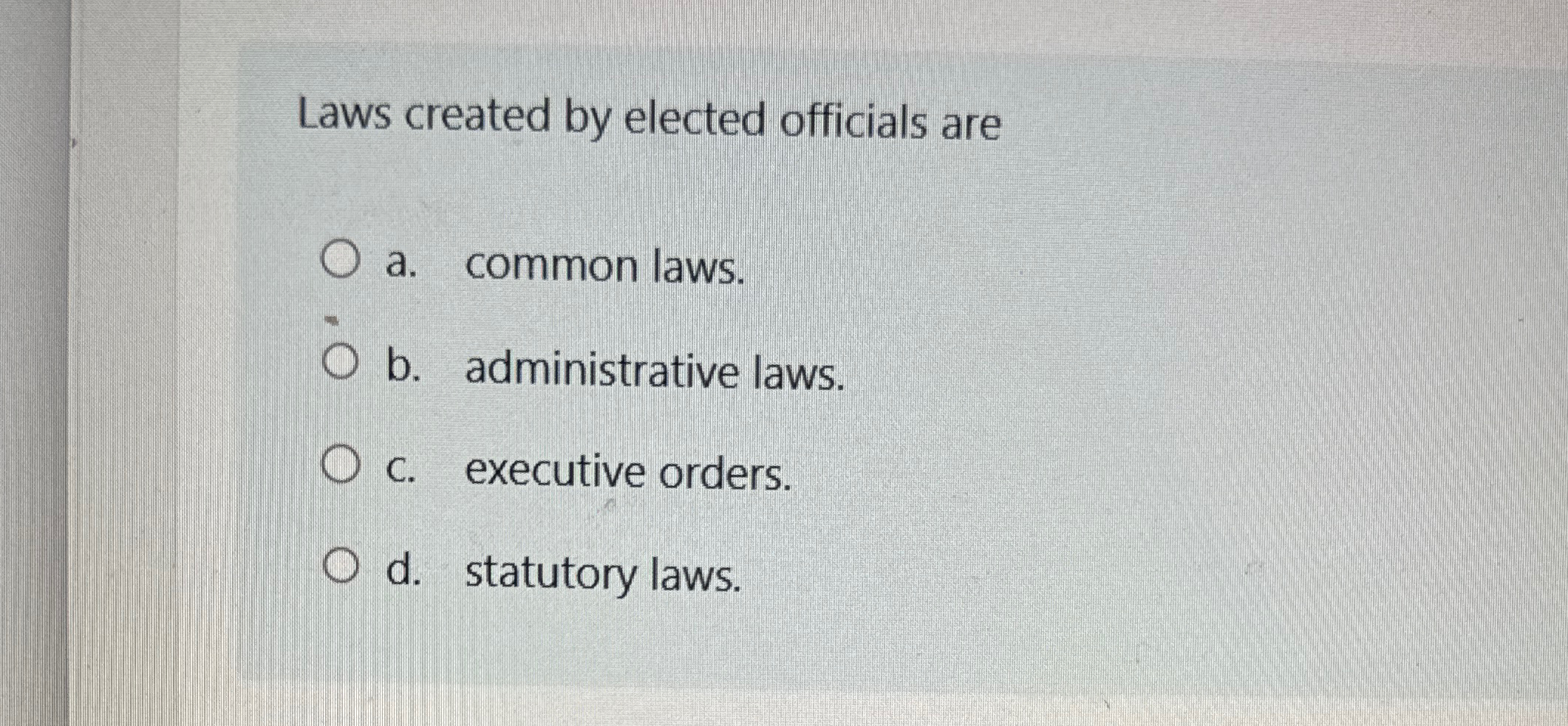 Solved Laws created by elected officials are a. ﻿common | Chegg.com