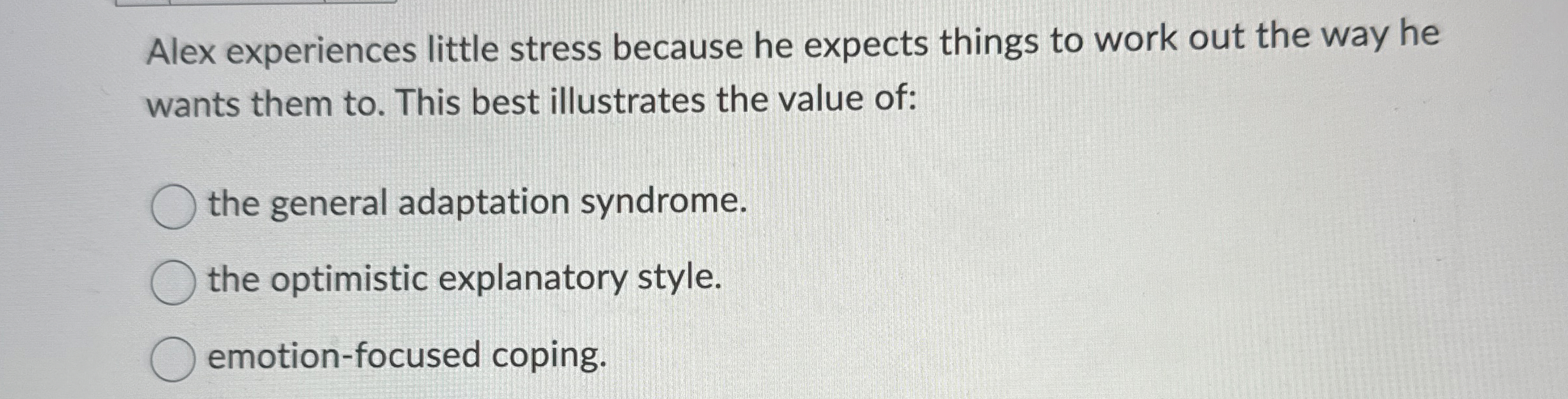 Solved Alex experiences little stress because he expects | Chegg.com