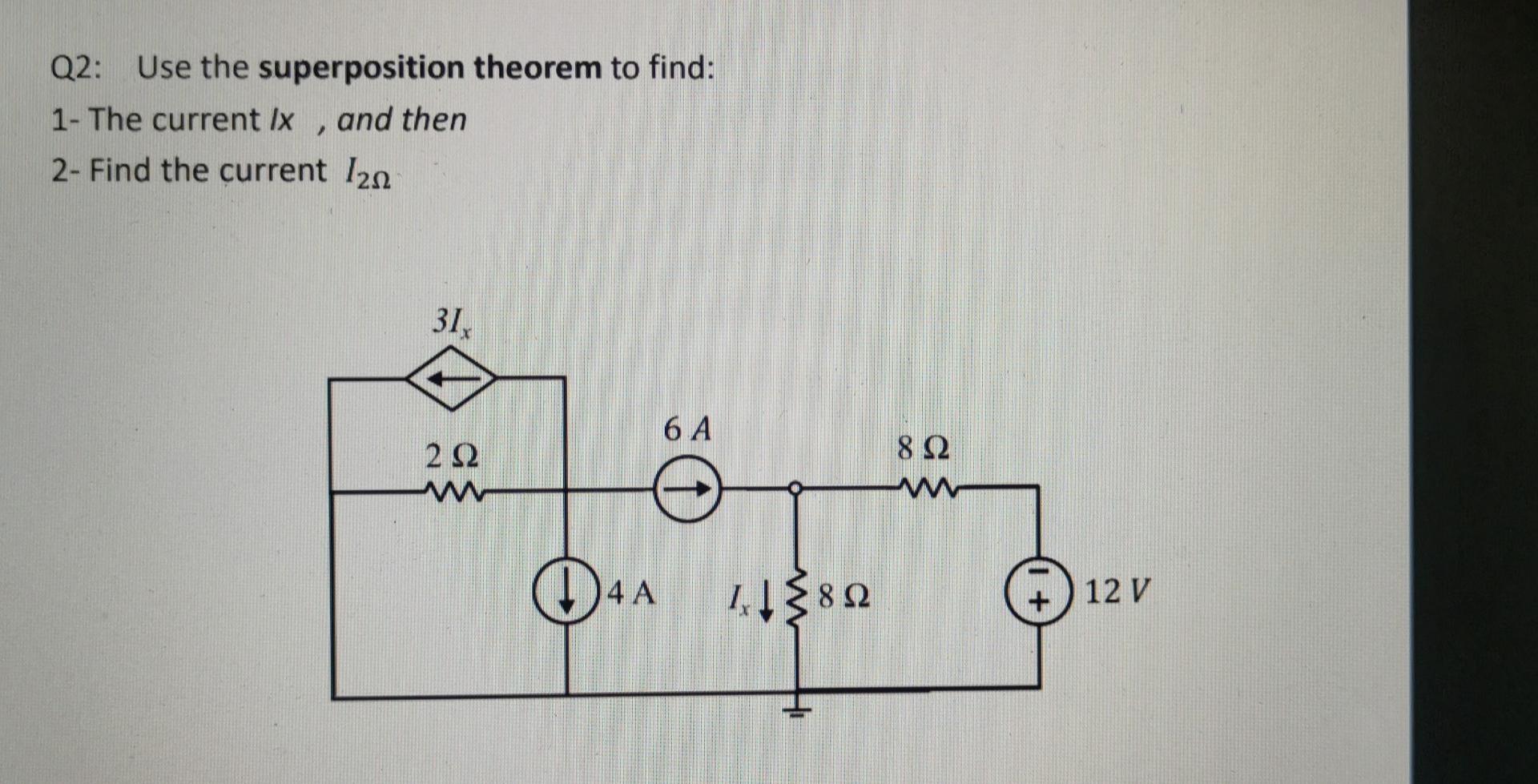 Solved Q2: Use the superposition theorem to find: 1- The | Chegg.com