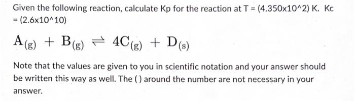 Solved Given the following reaction, calculate Kp for the | Chegg.com