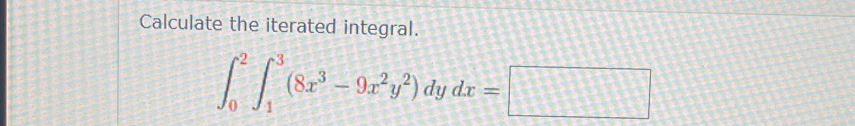 Solved Calculate the iterated | Chegg.com