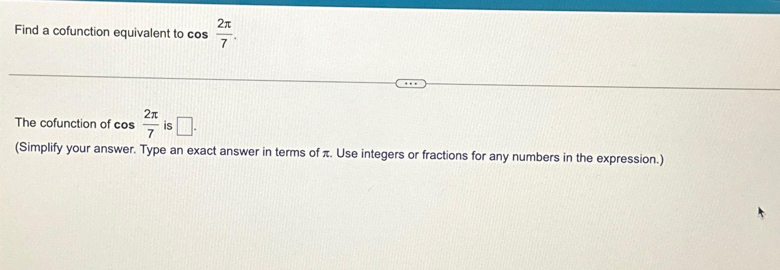 Solved Find a cofunction equivalent to cos2π7.The cofunction | Chegg.com