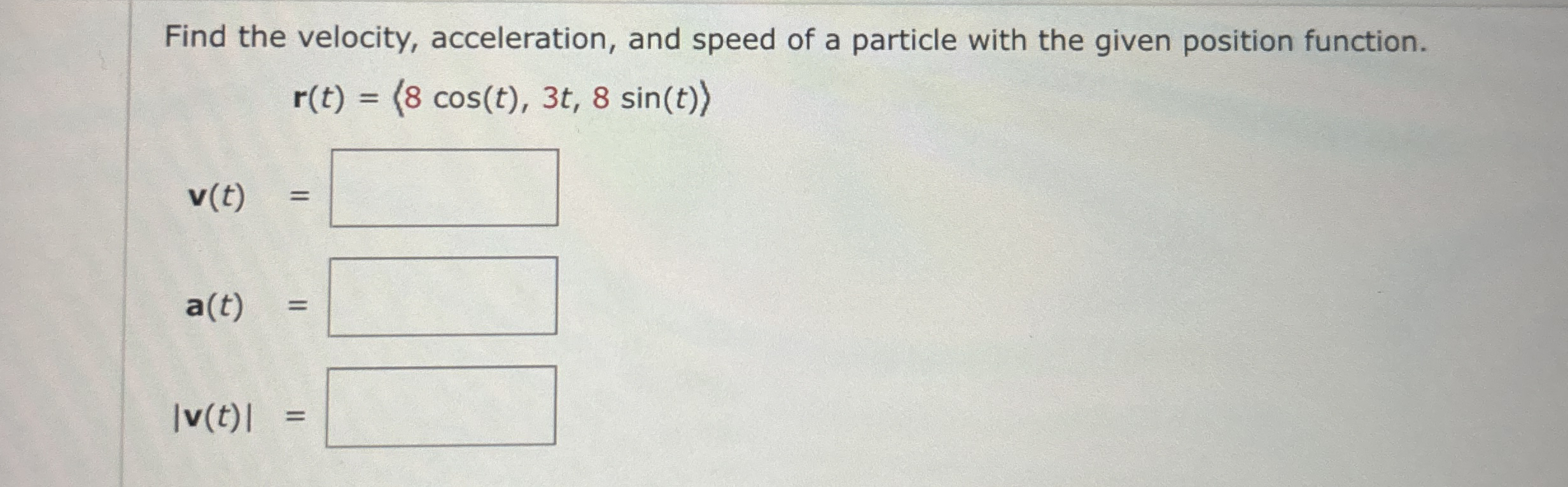 Find the velocity, acceleration, and speed of a | Chegg.com