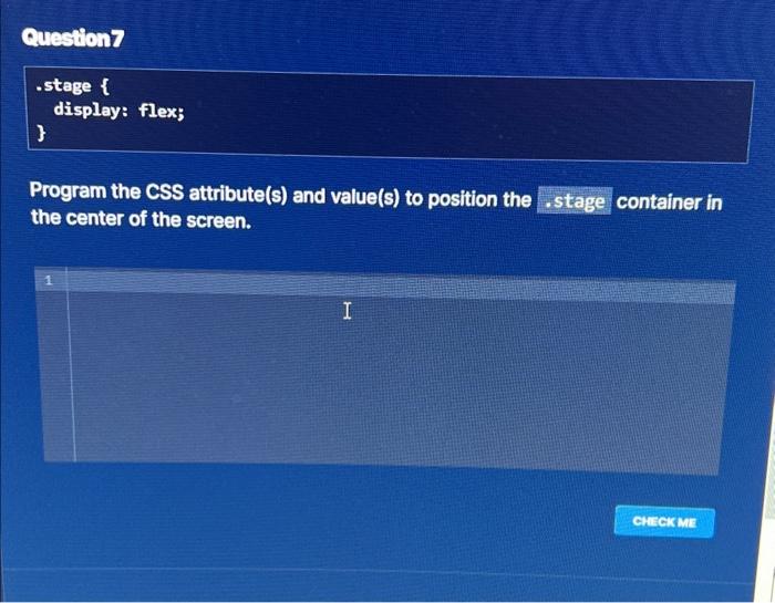 Solved Question7 -stage \{ display: flex; Program the CSS | Chegg.com