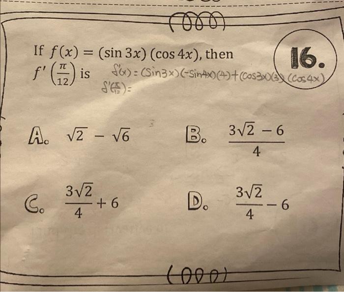 Solved If f(x) = (sin 3x) (cos 4x), then 16. fo:(Sing) | Chegg.com