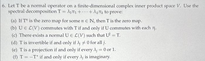 Solved 6. Let T be a normal operator on a finite-dimensional | Chegg.com