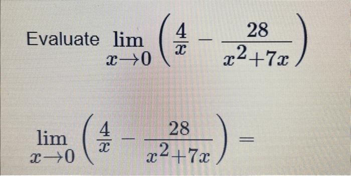 Solved Evaluate limx→0(x4−x2+7x28) limx→0(x4−x2+7x28)= | Chegg.com