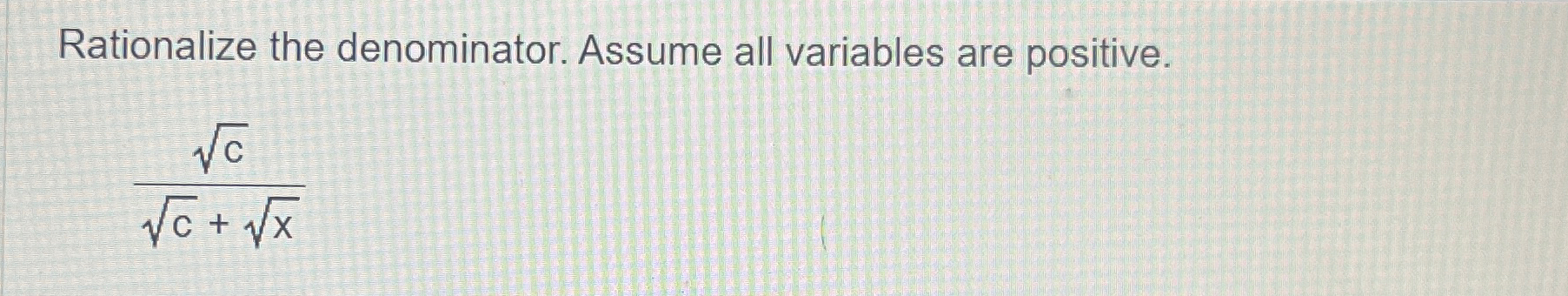 Solved Rationalize the denominator. Assume all variables are | Chegg.com