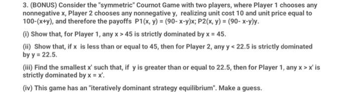 Solved 3. (BONUS) Consider the "symmetric" Cournot Game with | Chegg.com