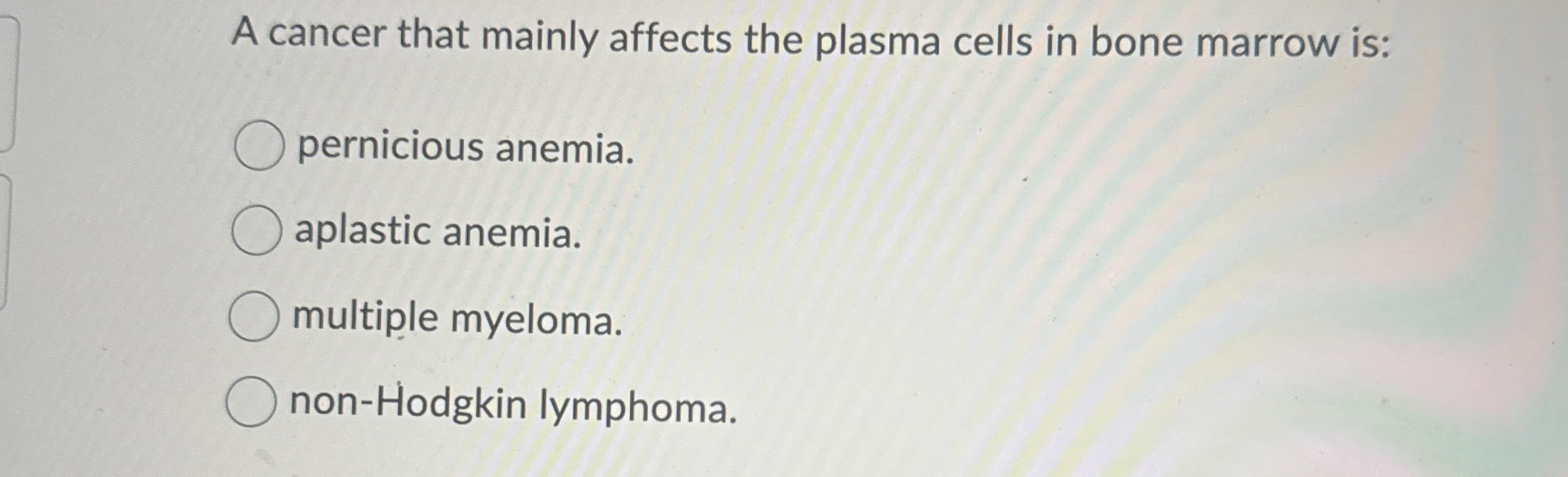 Solved A cancer that mainly affects the plasma cells in bone | Chegg.com