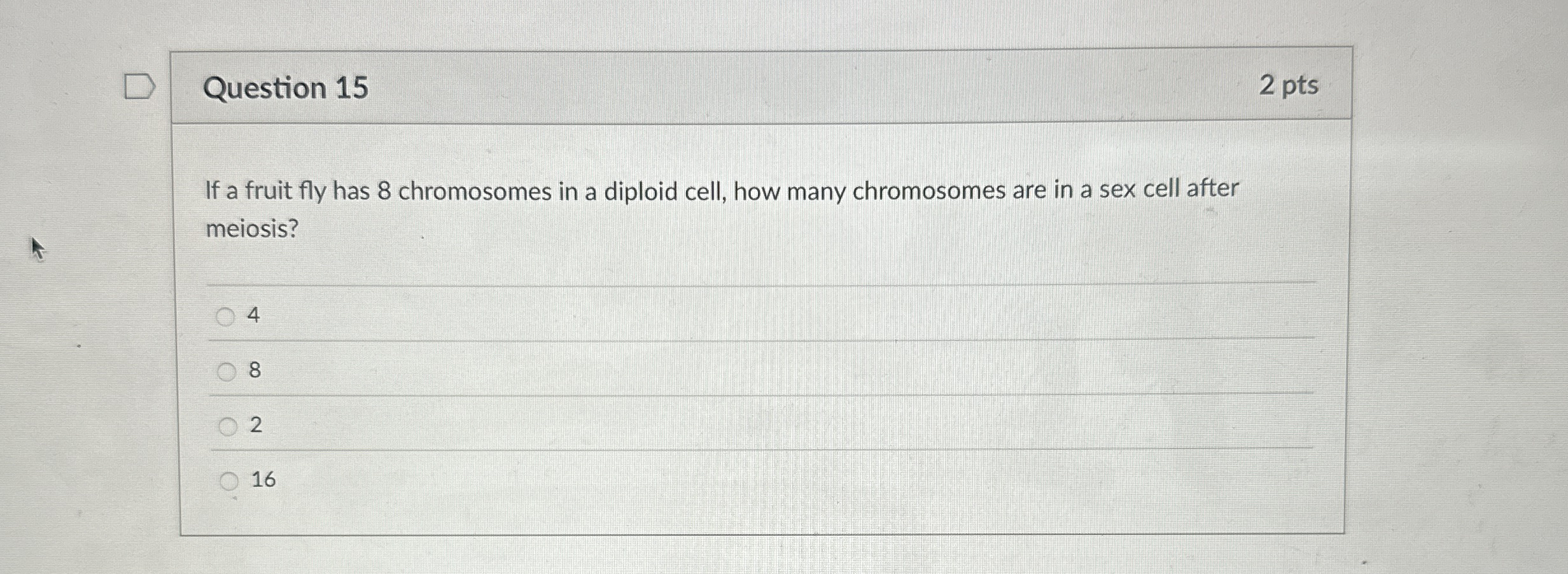 Solved Question 152 ﻿ptsIf a fruit fly has 8 ﻿chromosomes in | Chegg.com