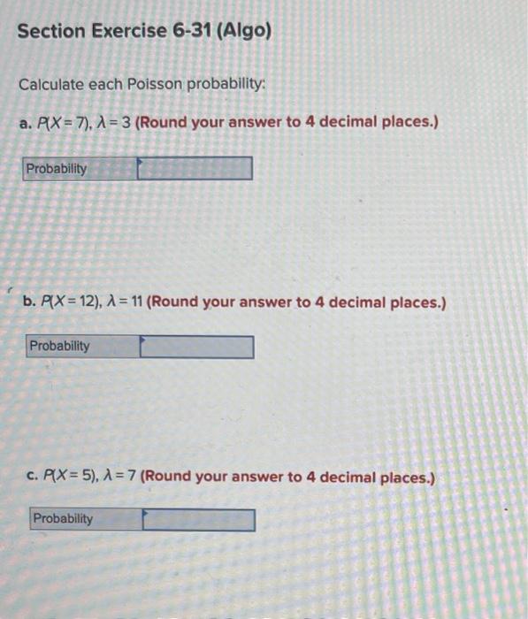 Solved Calculate each Poisson probability: a. P(X=7),λ=3 | Chegg.com