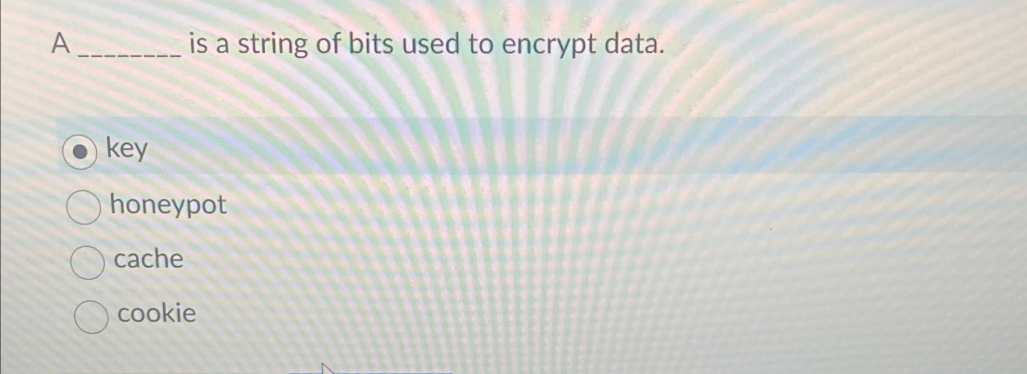 Solved A is a string of bits used to encrypt | Chegg.com