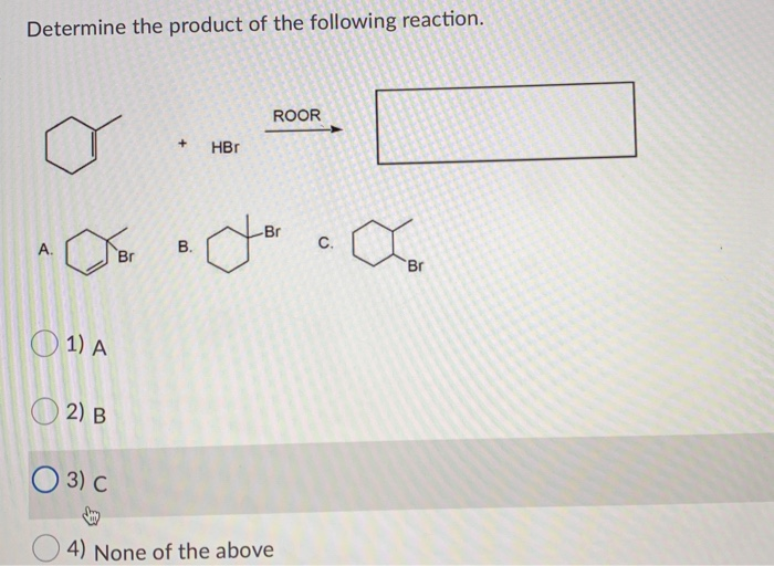 Solved Determine the product of the following reaction. ROOR | Chegg.com
