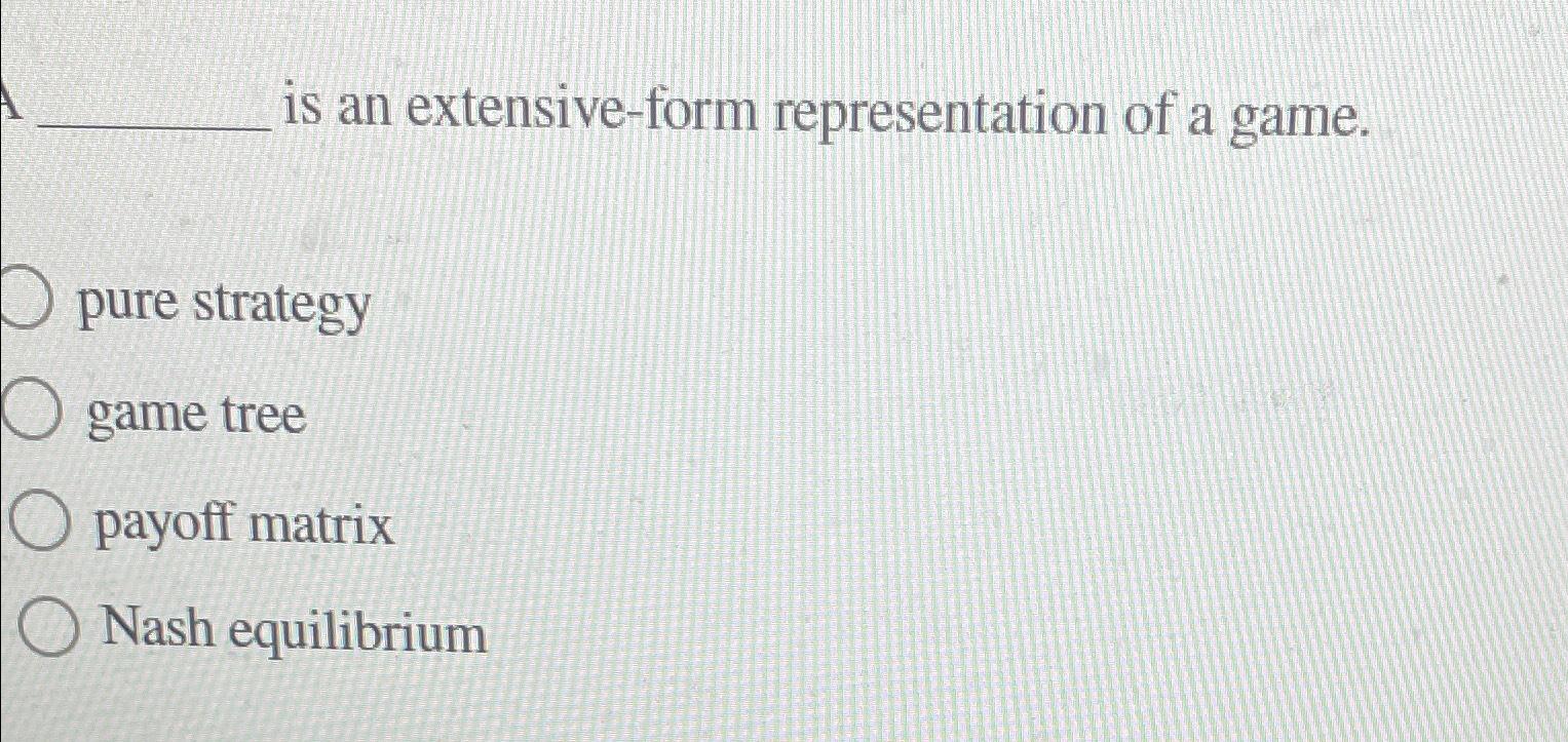 Solved is an extensive-form representation of a game.pure | Chegg.com