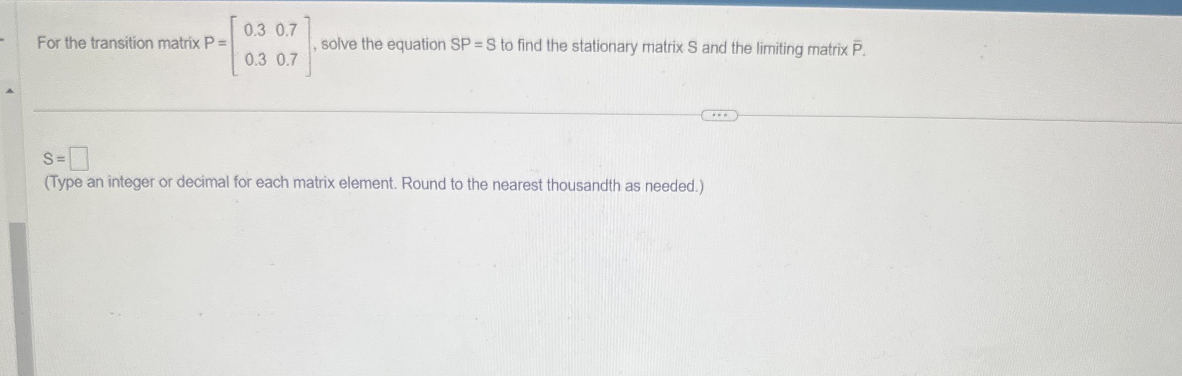 For the transition matrix P=[0.30.70.30.7], ﻿solve | Chegg.com