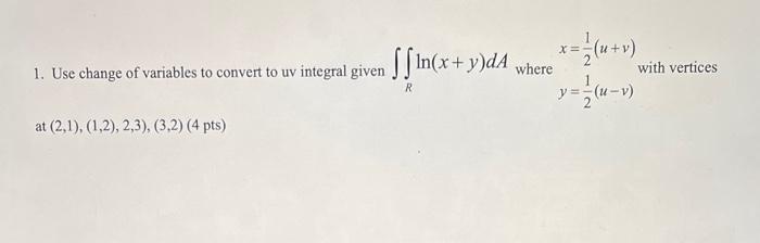 Solved 1. Use change of variables to convert to uv integral | Chegg.com