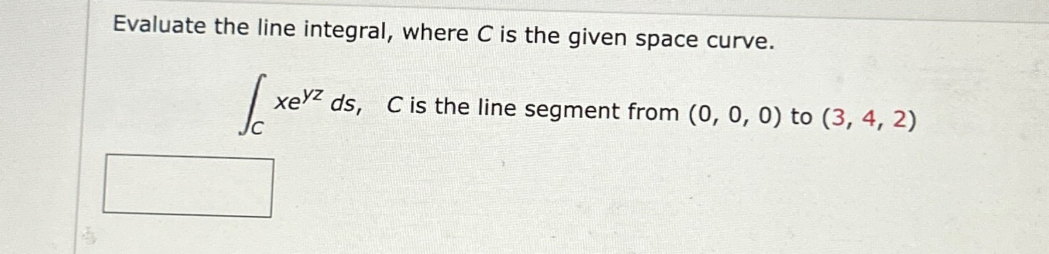 Solved Evaluate the line integral, where C ﻿is the given | Chegg.com