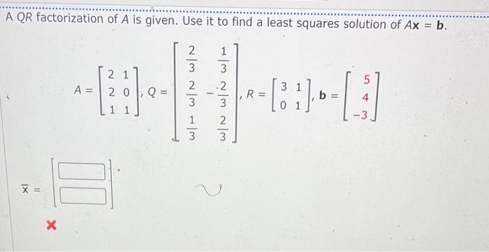 Solved AQR factorization of A is given. Use it to find a | Chegg.com