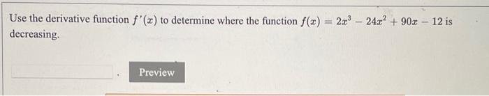 Solved Use the derivative function f′(x) to determine where | Chegg.com