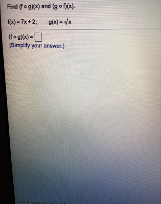 Solved Find (fog)(x) and (gof)(x). f(x) = 7x + 2; g(x) = x | Chegg.com